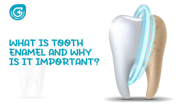 What Is Tooth Enamel And Why Is It Important - GREAT ORAL HEALTH